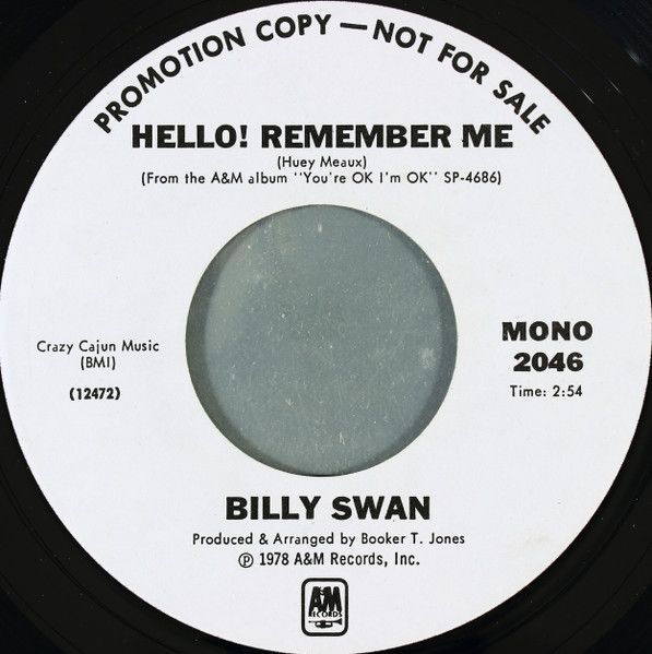 米7” Billy Swan Hello! Remember Me 2046 A&M Records, A&M Records /00080 ...