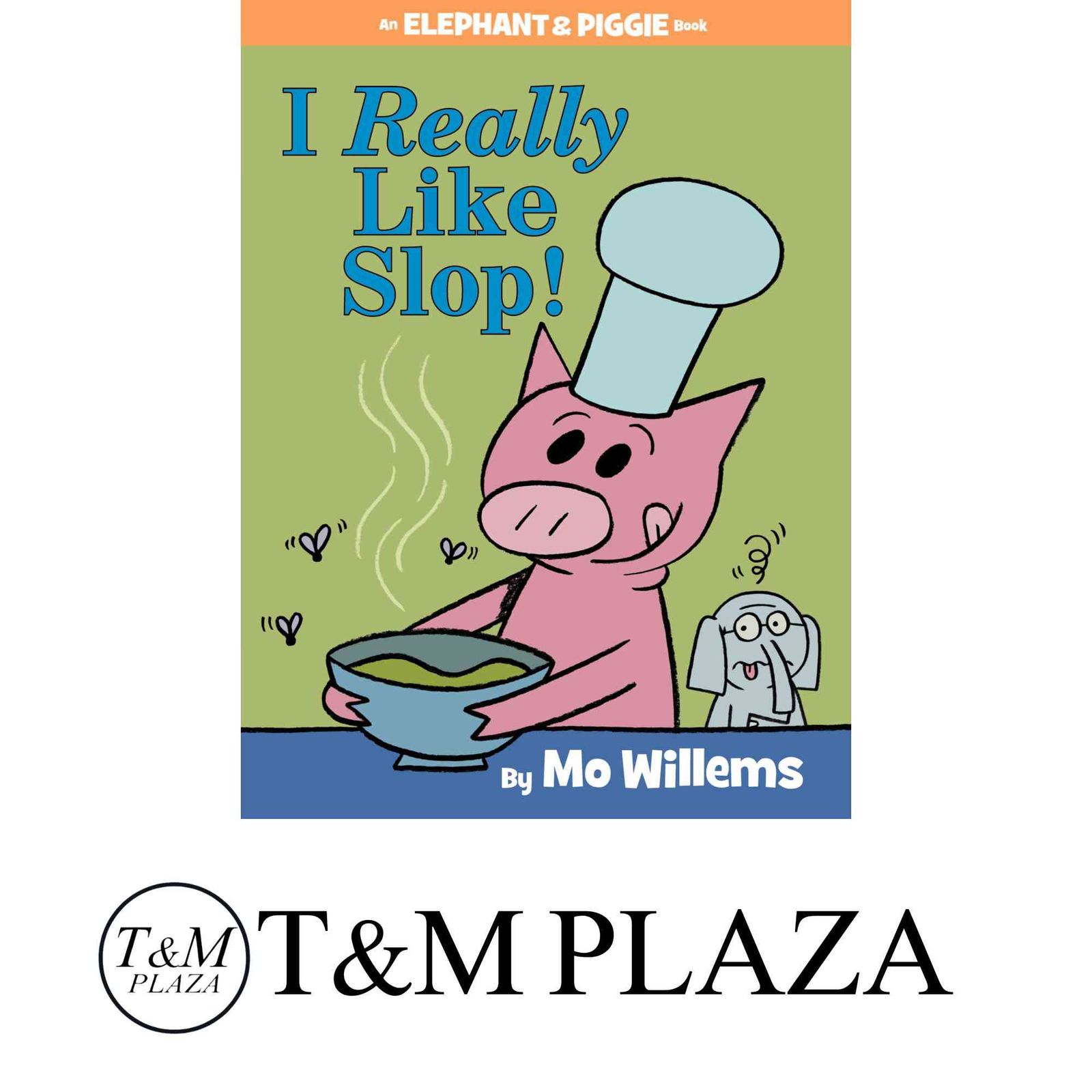 I Really Like Slop! (An Elephant and Piggie Book) (Elephant and Piggie ...