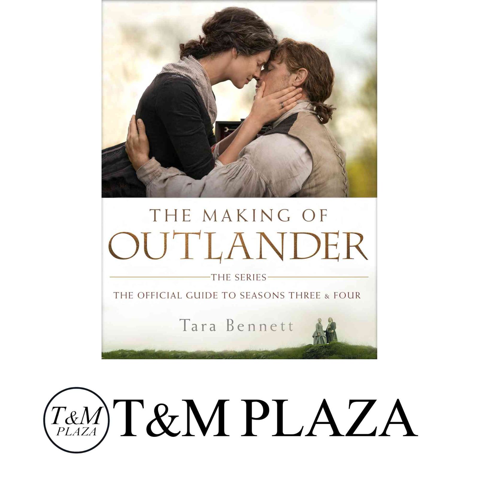 The Making of Outlander: The Series: The Official Guide to Seasons ...