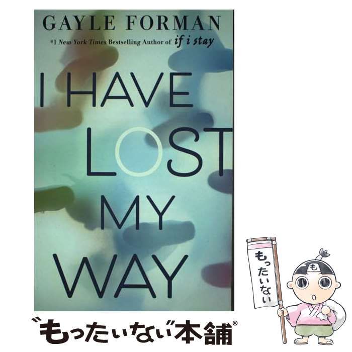 【中古】 I have lost my way international ed / Gayle Forman / Viking - メルカリ